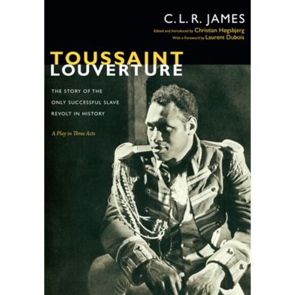 C. L. R. James | Other | Toussaint Louverture The Story Of The Only ...